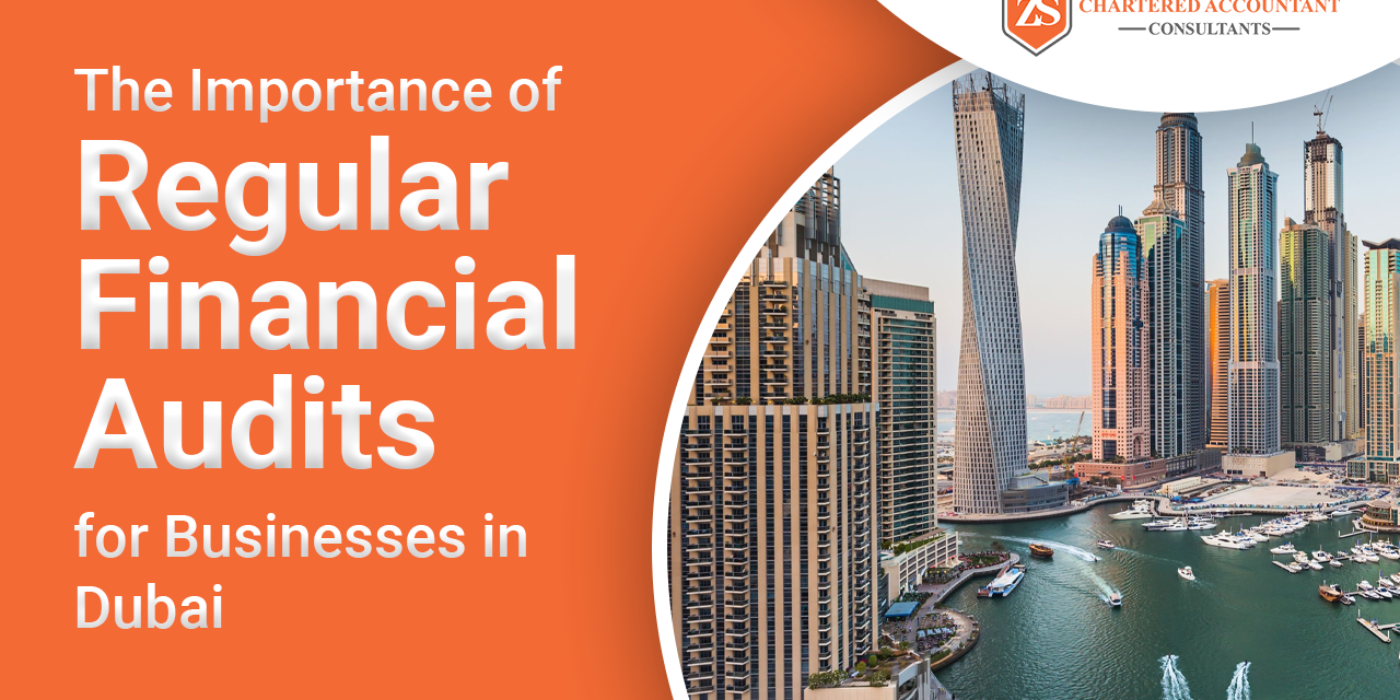 The Importance of Regular Financial Audits for Businesses in Dubai